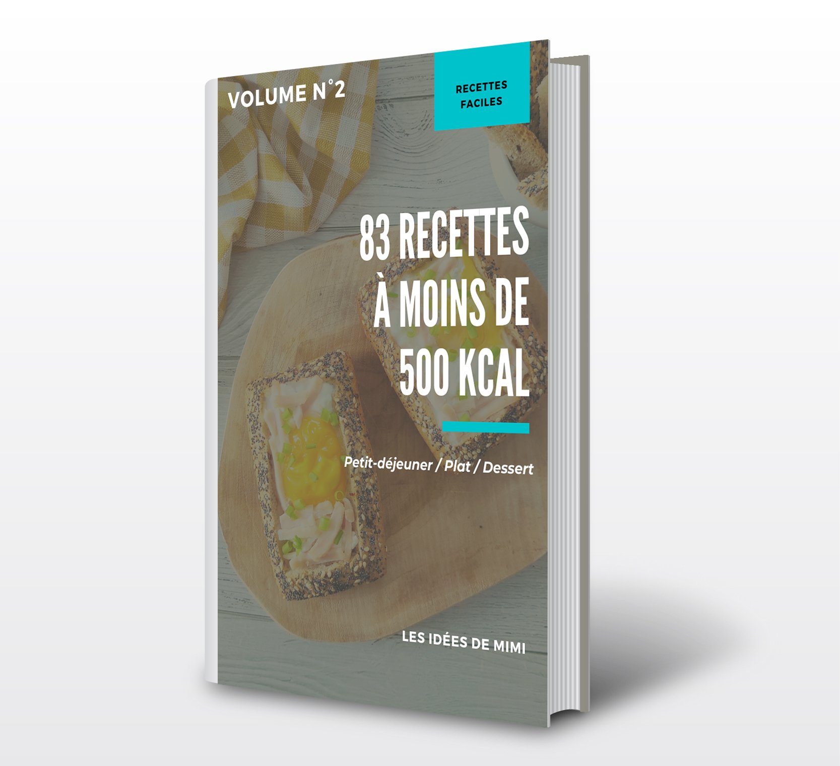 EBook - 83 Recettes à moins de 500 Kcal - Volume 2 - Les idées de Mimi
